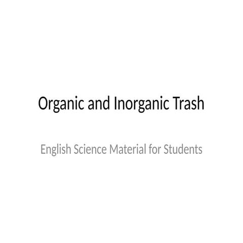 Organic_and_Inorganic_Trash_PPT.pptx or 6 grade elementar | PPTX