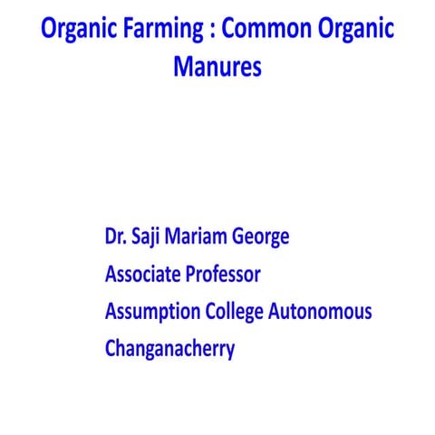 ORGANIC FARMING : COMMON ORGANIC MANURES SMG | PPTX