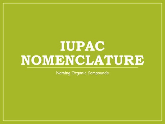 IUPAC Nomenclature of Organic compounds | PPTX