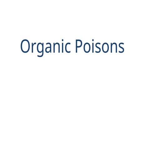 Organic poisons topic of poison chemistry | PPTX