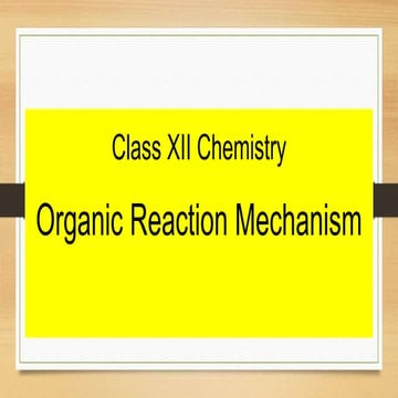 Organic Reactions Mechanisms for Chemistry Aspirants.pptx