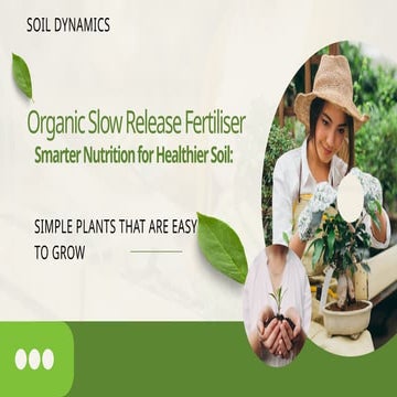 Organic Slow Release Fertiliser — Smarter Nutrition for Healthier Soil.pptx