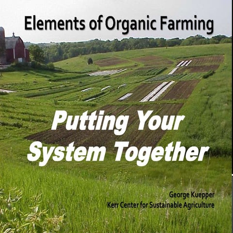 Elements of Organic Farming: Putting Your System Together | PPT