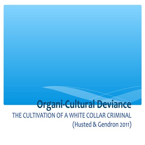 Organi-cultural deviance 2013- White Collar Crime & Criminality | PPT