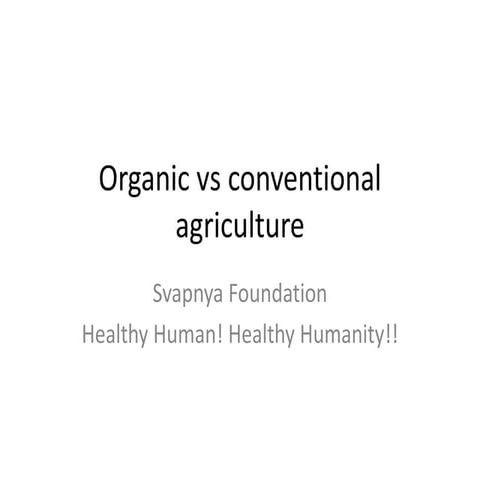 Organic vs conventional agriculture | PPTX