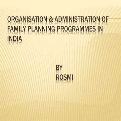 Organisation & administration of family welfare programmes in india | PPTX