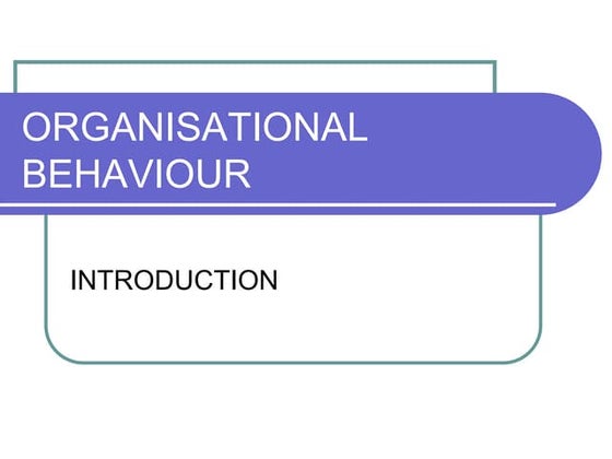 Introduction to Organizational Behavior | PPT | Business | Business and ...