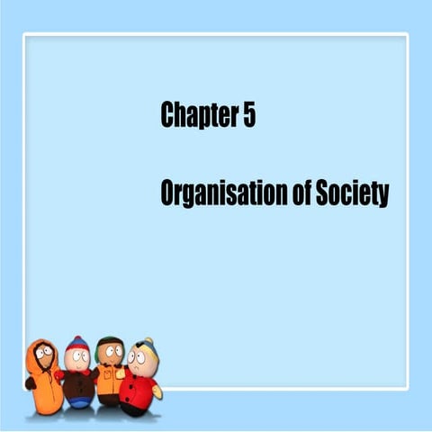 Chapter 5 - Organisation of society | PPT