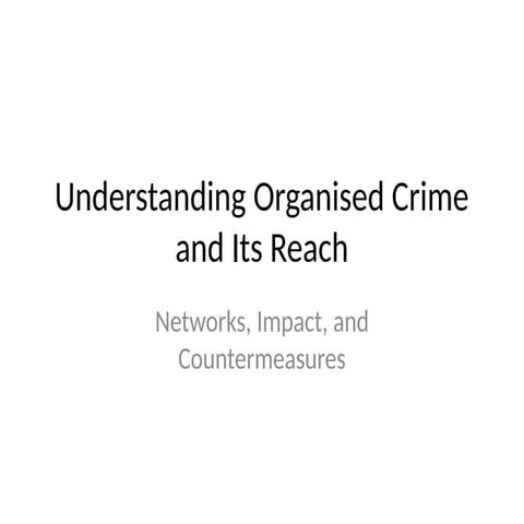 Understanding Organised Crime and Its Reach | PPTX