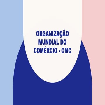 Organização mundial do comércio - omc.pptx