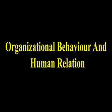 organizational behavior and human relations.pptx