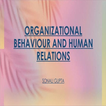 ORGANIZATIONAL BEHAVIOUR AND HUMAN RELATIONS. | PPTX