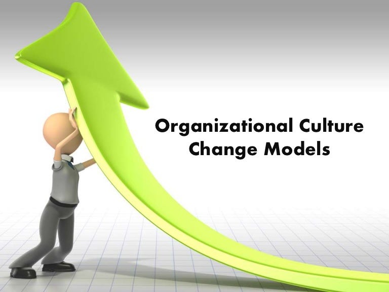 Organizational culture change models