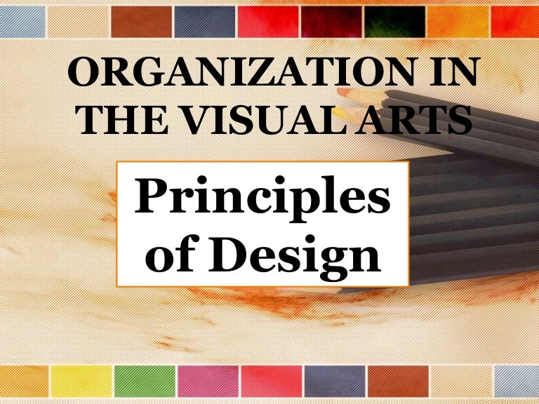 Organization in the visual arts and Principles of Design