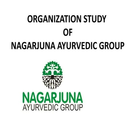 Organization study on nagarjuna ayurvedic group | PPT