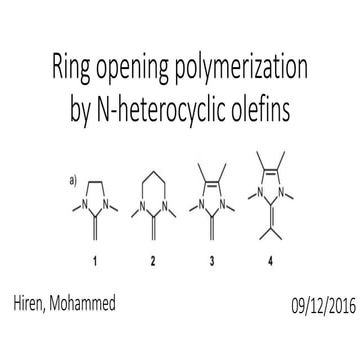 Ring opening polymerization using N-heterocyclic olefins | PPTX