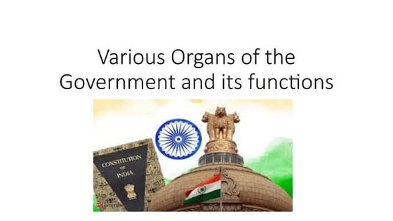 ORGANS OF INDIAN GOVERNMENT | PPTX | Law