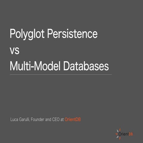 Polyglot Persistence Vs Multi Model Databases Ppt