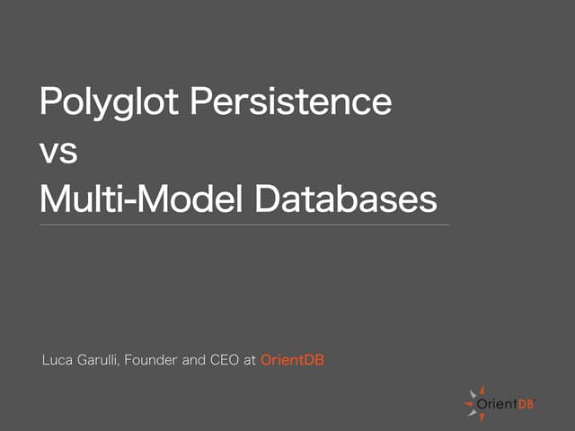 Polyglot Persistence Vs Multi Model Databases Ppt