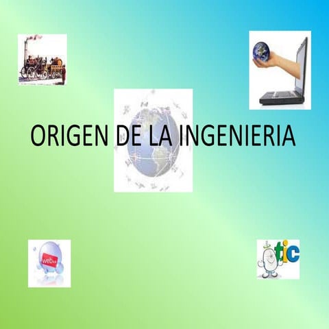 Origen de la ingenieria ok | PPTX | Technology & Computing