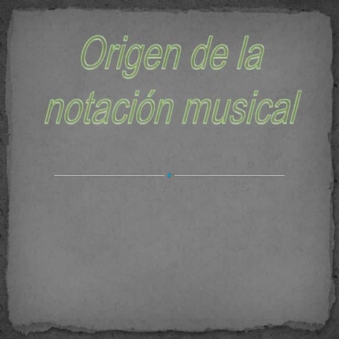 Origen de la notación musical | PPTX
