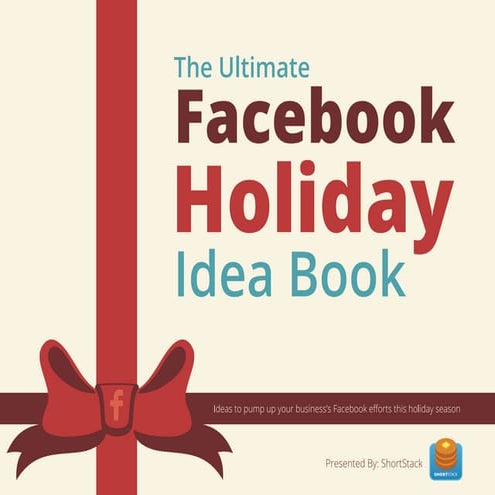 ShortStack's The Ultimate Facebook Holiday Idea Book | PPT