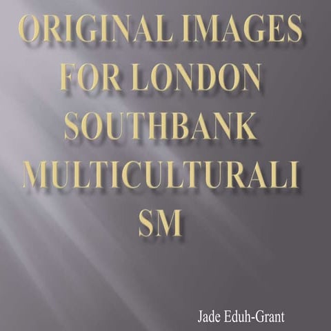 Original images for london south bank multiculturalism | PPT