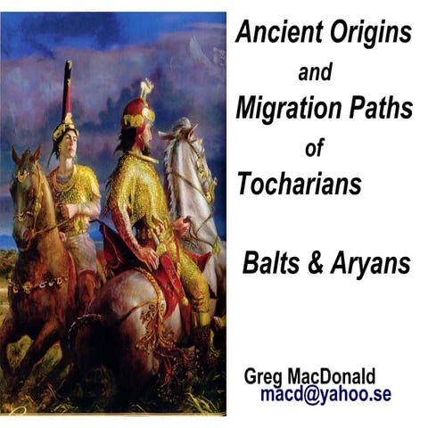 Origins of Tocharians, Balts, Aryans by Professor Greg MacDonald | PPT