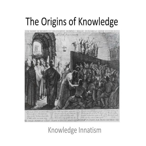 Origins of knowldge 2016 revision 4. knowledge innatism | PPTX