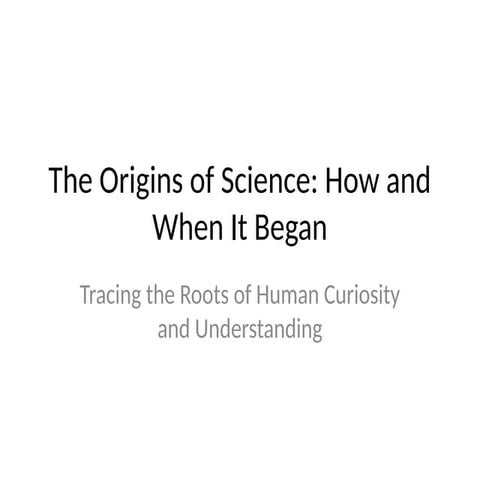 Origins_of_Science_Presentation.pptx..... | PPTX