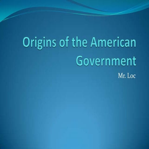 Origins of the american government ppt (1) | PPTX