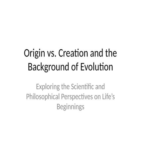 Origin vs Creation and the Background Evolution | PPT