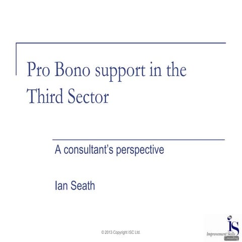 Pro bono support in the Third Sector - a Consultant's perspective | PPT