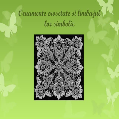 Ornamente crosetate si limbajul lor simbolic | PPT
