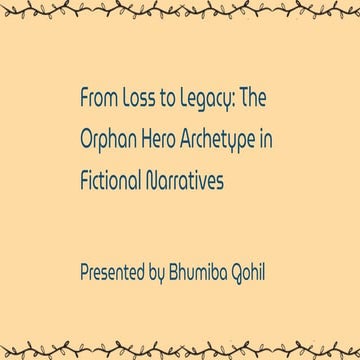 From Loss to Legacy: Orphan Hero Archetype in Fictional Narratives.pptx