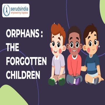 Orphans The Forgotten Children | PPTX | Adoption and Fostering | Parenting