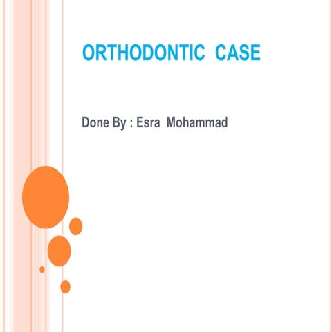 Orthodontic case copy | PPTX | Dental Health | Diseases and Conditions