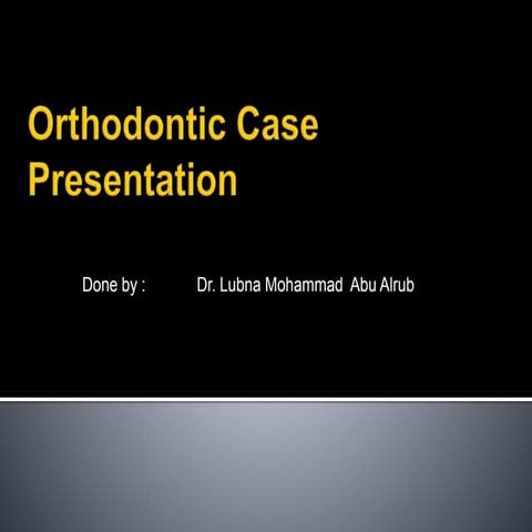 Orthodontic case presentation Dr Lubna Abu Alrub | PPTX