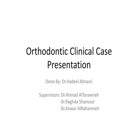 Orthodontic clinical case presentation dr - hadeel almasri | PPTX