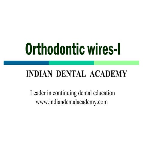 Orthodontic wires 1 /certified fixed orthodontic courses by Indian dental academy | PPT