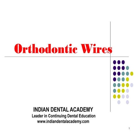 Orthodontic wires /certified fixed orthodontic courses by Indian dental academy | PPT