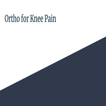 Ortho for Knee Pain | PPTX