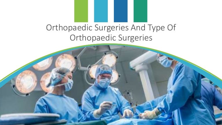 Orthopaedic surgeries and type of orthopaedic surgeries