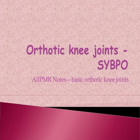 Orthotic knee joints - AIIPMR notes ( SYBPO ) | PPT
