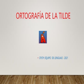 ORTOGRAFÍA DE LA TILDE PRESENTACIÓN DE ESTE TEMA | PPTX