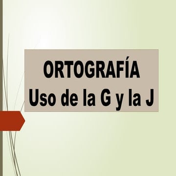 ORTOGRAFIA USO DE LA J Yy G PRACTICA REDACCION.pptx