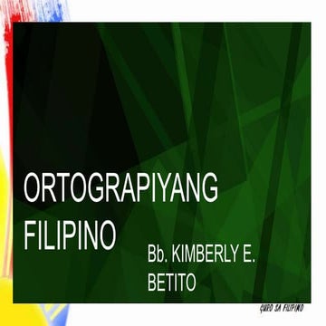 ORTOGRAPIYANG FILIPINO ni Bb. Kimberly E. Betito | PPT