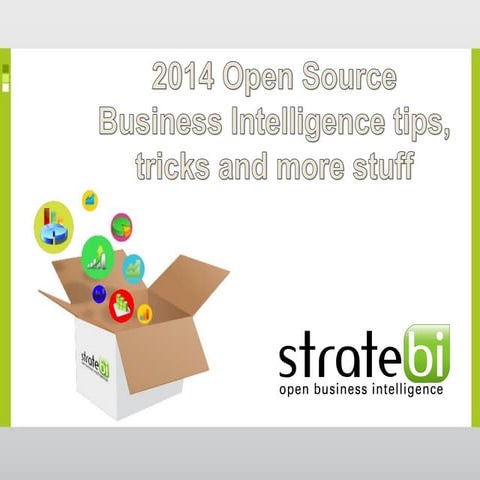 2014 Open Source Business Intelligence tips, tricks and more stuff | PPT