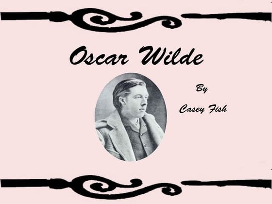 Oscar Wilde life and biography and works.pptx | Books and Literature