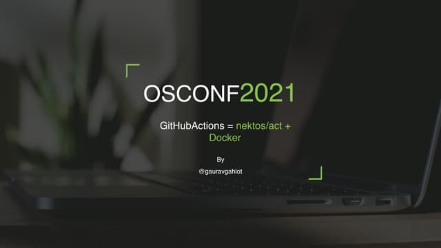 Osconf April 2021 Run Github Actions Locally With Nektosact And Docker Ppt